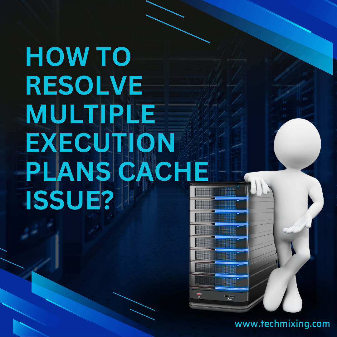 How to resolve multiple execution plans cache issue? - Technology with Vivek Johari